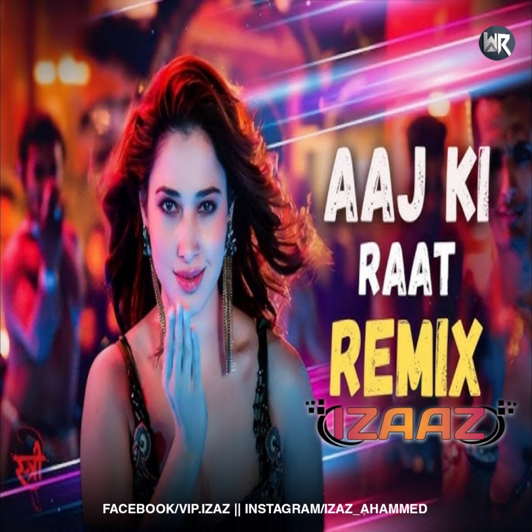Stream Aaj Ki Raat (Remix) It's Izaz| Tamannaah Bhatia | Stree 2 | Tiktok Viral Song 2024 by ...