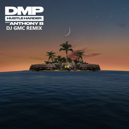 Stream DMP & Anthony B - Hustle Harder (DJ GMC Remix) [Raggajungle Drum ...