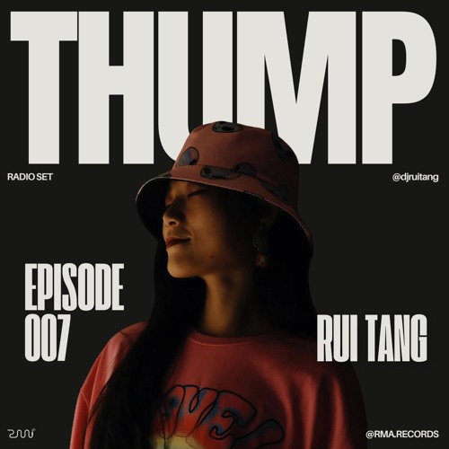 Stream Thump Episode 007 : Rui Tang by RMA Records | Listen online for ...