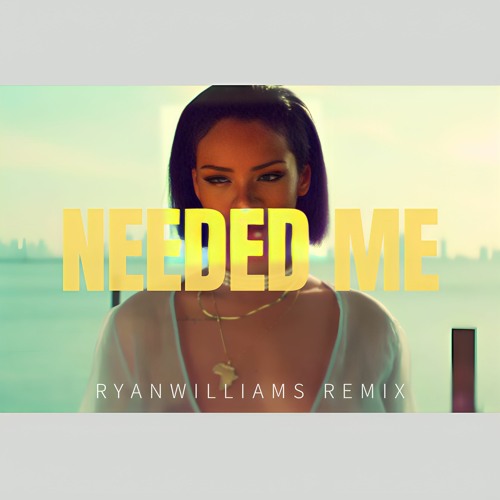 Stream Rihanna - Needed Me (RYANWILLIAMS Future Bass Remix) by ...