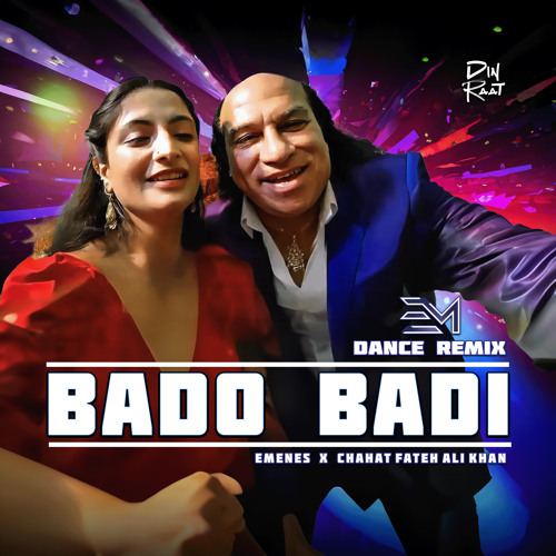 Listen to Bado Badi (EMENES DANCE REMIX) - CHAHAT FATEH ALI KHAN x ...