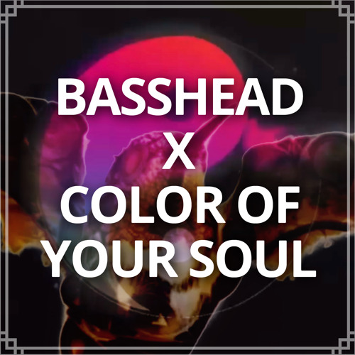Stream BASSHEAD (Bassnectar) x COLOUR OF YOUR SOUL (CloZee) trippy ...