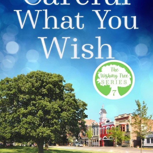 Stream episode PDF/READ Careful What You Wish (The Wishing Tree Series ...