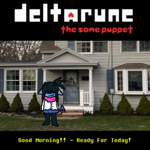 Stream [Deltarune: The Same Puppet] - Good Morning!! ~ Ready For Today ...