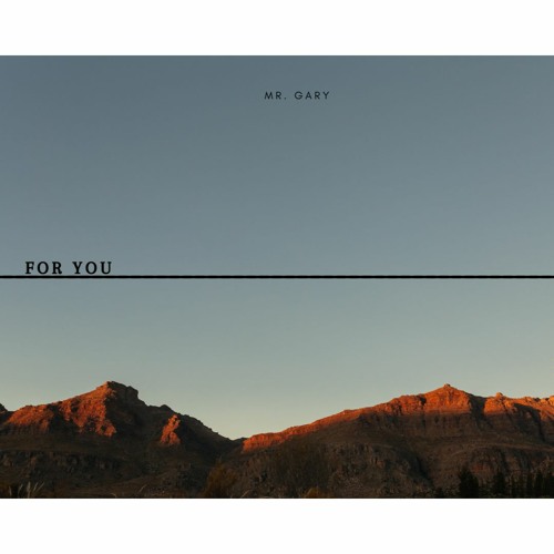 Stream For You by mr.gary | Listen online for free on SoundCloud