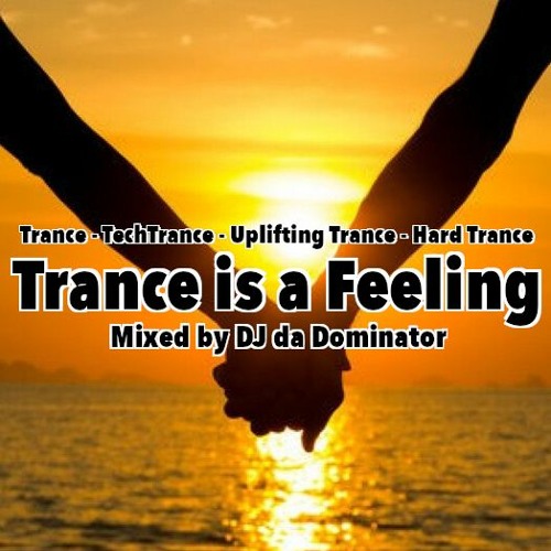 Stream Trance is a Feeling - DJ da Dominator by DJdaDominator | Listen ...