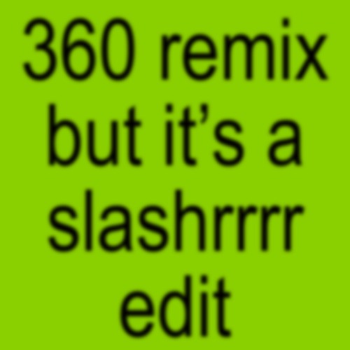 Stream 360 remixXx - cHaRLi xCx yUnG LeAn rObyn (sLAshRrrr edit) by ...