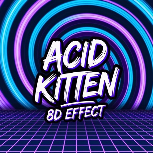 Stream S34NKY - Acid Kitten (8D effect) by Syko303 | Listen online for ...