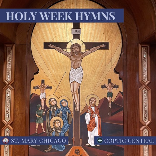 Stream Golgotha Good Friday - St Mary Chicago by Coptic Central ...