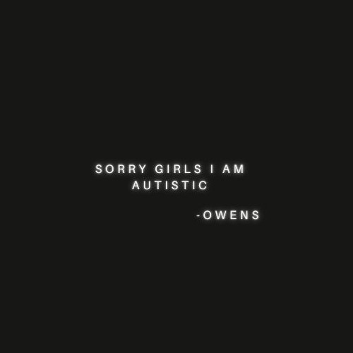 Stream Owens | Listen to Sorry Girls, I Am Autistic playlist online for ...