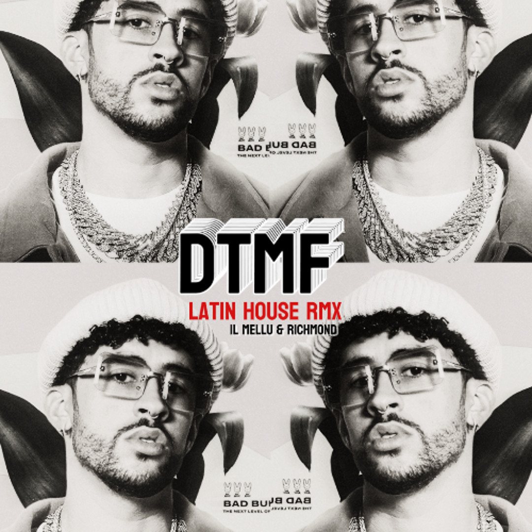 Listen to Bad Bunny - DTMF (IL MELLU & RICHMOND LATIN HOUSE RMX ...