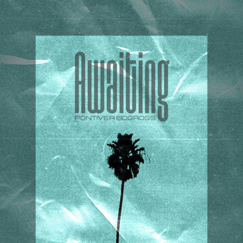 Stream Awaiting by Pontiver Bogross | Listen online for free on SoundCloud