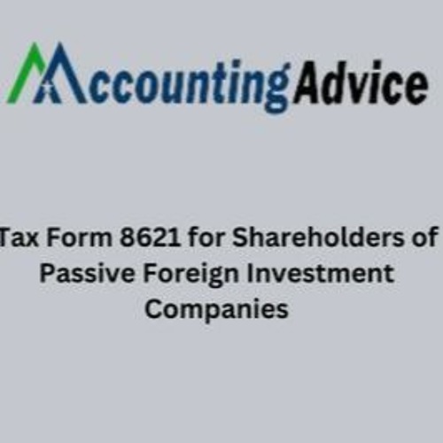Stream episode Complete Guide : Tax Form 8621 by Accounting Advice ...