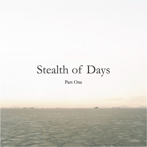 Stream Stealth of Days // Part One by Stealth of Days | Listen online ...