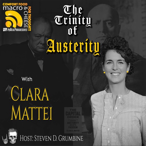 Stream The Trinity of Austerity with Clara Mattei by Macro n Cheese ...