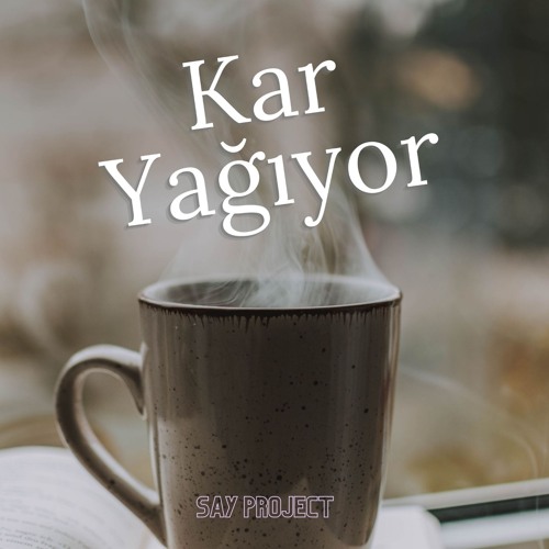 Stream Kar Yağıyor by Say Project | Listen online for free on SoundCloud