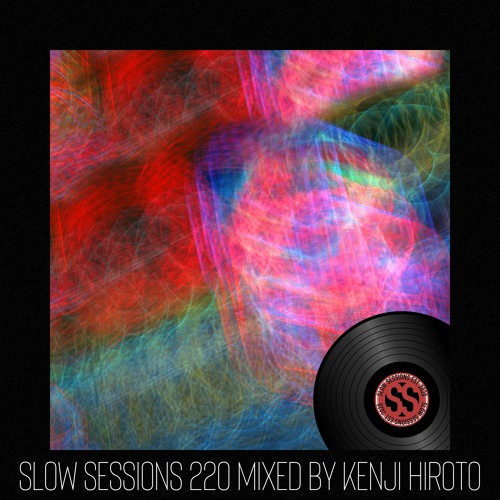 Stream Slow Sessions 220 Mixed by Kenji Hiroto (ZA) by Slow Sessions | Listen online for free on ...