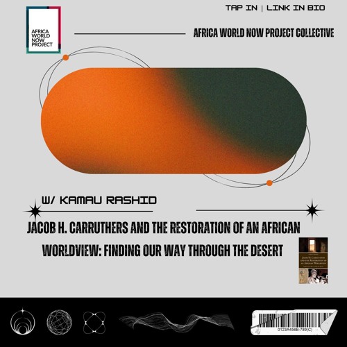 Stream AfricaNow! Dec. 11, 2024 Jacob H. Carruthers & the Restoration ...