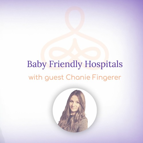 Stream "Baby Friendly Hospitals"- with Chanie Fingerer by Healthful ...