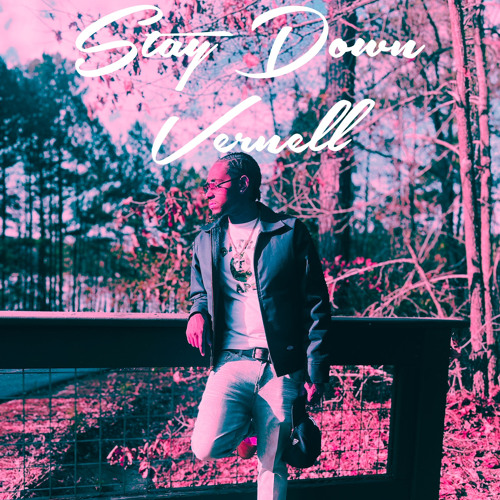 Stream Stay Down by Vernell | Listen online for free on SoundCloud