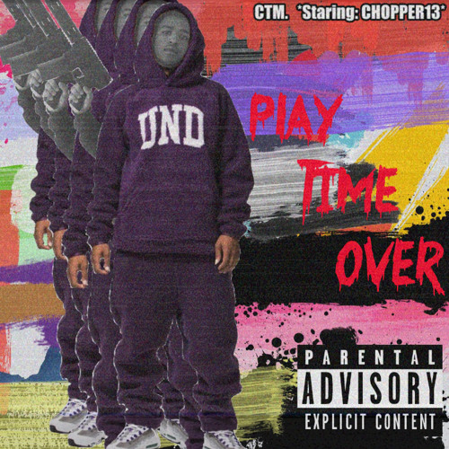 Stream Chopper13ctm | Listen to P.T.O(play time over) playlist online ...