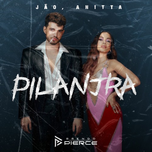 pumpyoursound.com | Jão, Anitta - Pilantra (Brendo Pierce Remix)
