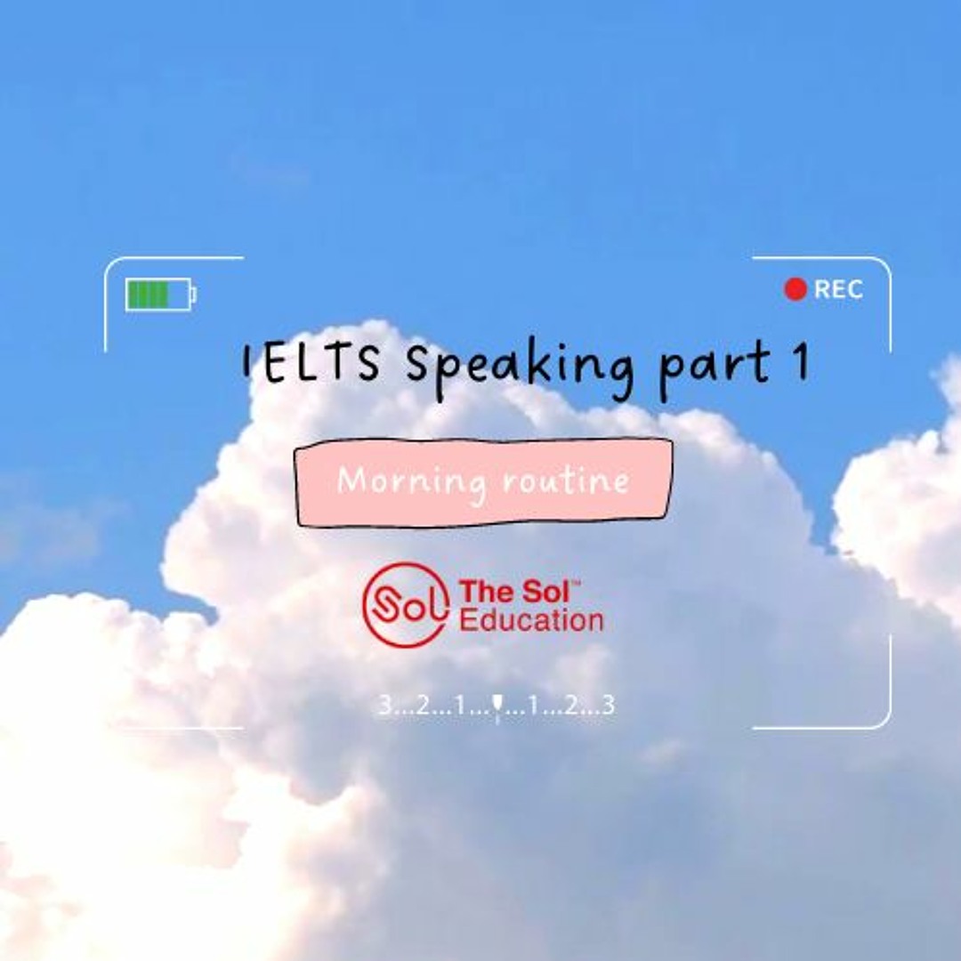 Stream IELTS The SOL | Listen to IELTS Speaking part 1 - Morning ...