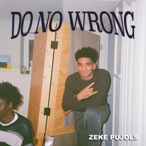 Stream Do No Wrong by Zeke Pujols | Listen online for free on SoundCloud