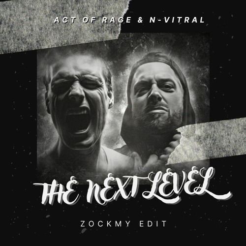 Stream THE NEXT LEVEL ACT OF RAGE & N - VITRAL (ZKY EDIT) by DJ ZOCKMY ...