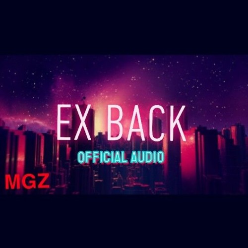 Stream Mgz Ex Back By Mgz Listen Online For Free On Soundcloud