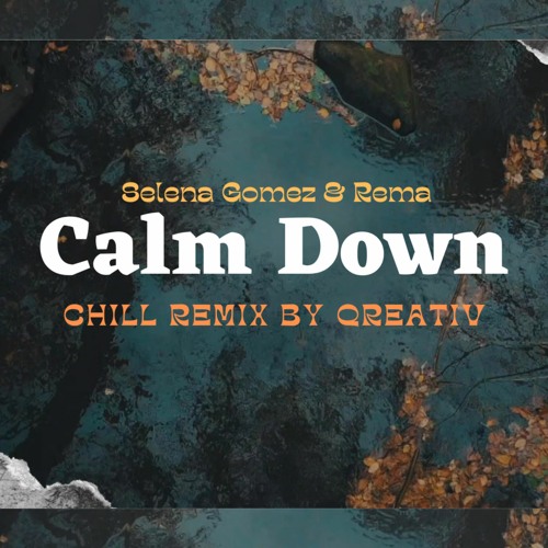 Stream Rema, Selena Gomez - Calm Down Chill Remix (Qreativ) by Qréatïv ...