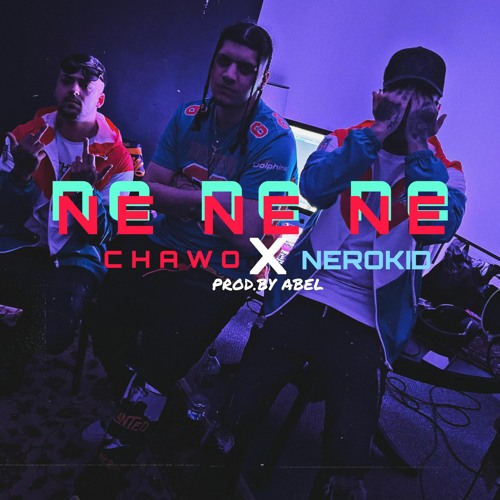 Stream CHAWO X NERO- NENENE(Prod.By Abeltheplug) by Chawo | Listen ...