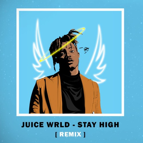 Stream JUICE WRLD - STAY HIGH [REMIX] by HAMES | Listen online for free ...