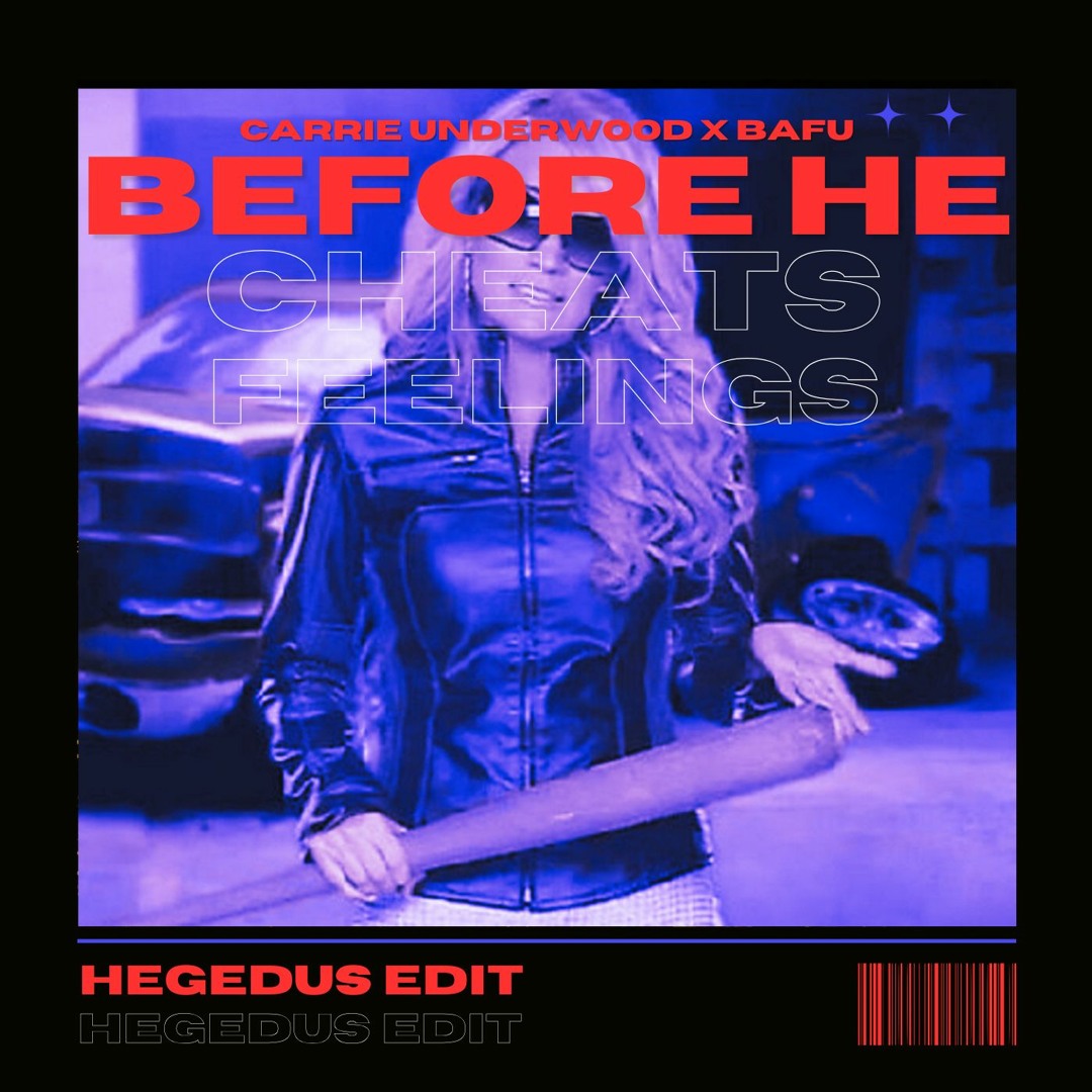 Stream CARRIE UNDERWOOD, BAFU - FEELINGS BEFORE HE CHEATS (HEGEDUS EDIT ...