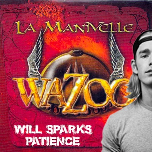 Stream Wazoo La Manivelle X Will Sparks Patience (James Rease Mashup) by James Rease (Official ...