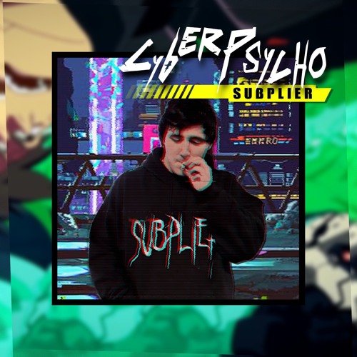 Stream CYBERPSYCHO by SUBPLIER | Listen online for free on SoundCloud