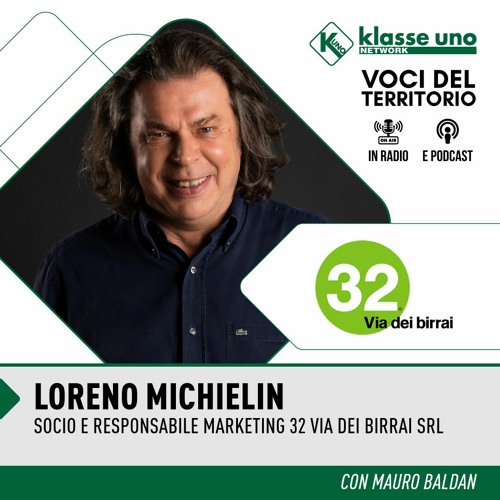 Stream Loreno Michielin - 32 Via dei Birrai by Klasse Uno Network ...
