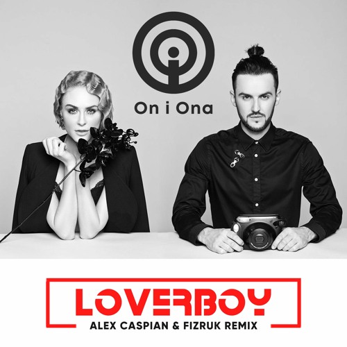Stream ОН І ОНА - Loverboy (Alex Caspian & Fizruk Radio mix) by SOLEX ...