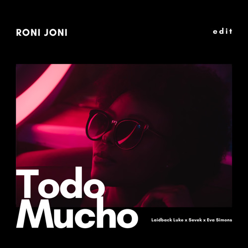 Stream Todo Mucho - RONI JONI (Edit) by Roni Joni | Listen online for ...