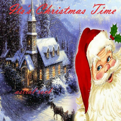 Stream Its Christmas Time by Astral Rock | Listen online for free on ...
