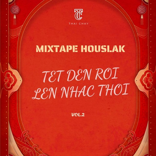 Stream MIXTAPE HOUSELAK - TET DEN ROI LEN NHAC THOI VOL.2 - THAI CHAY ...