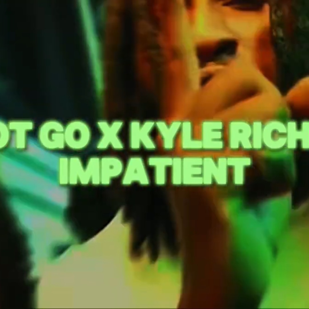 Stream Sdot Go x Kyle Richh - Impatient (mix song) Beat by ...