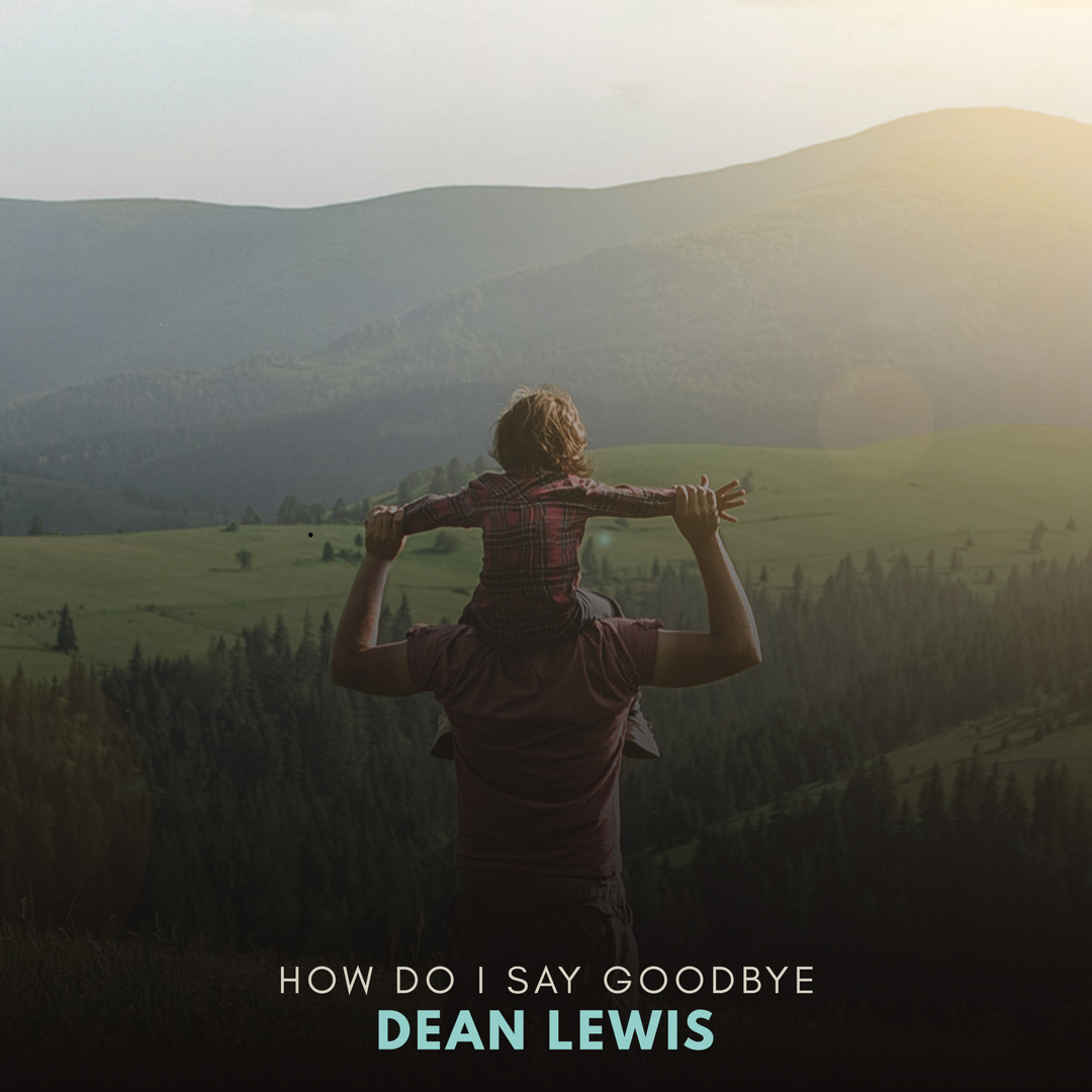 Stream How Do I Say Goodbye by Dean Lewis | Listen online for free on SoundCloud