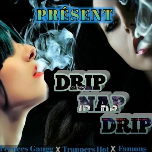 Stream Drip nap Drip Feroces Gang X Trappers -hot X famous by Sanage_g ...