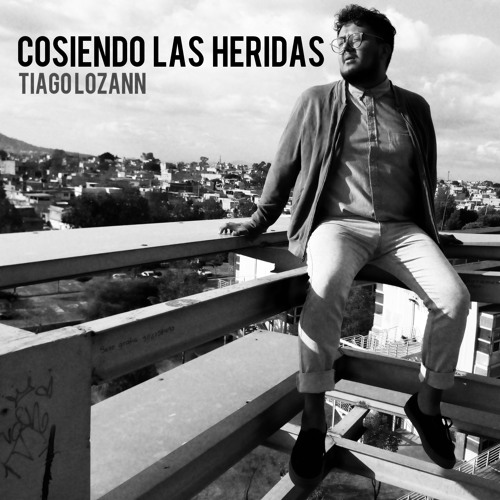 Stream Cosiendo las Heridas (Cover) by Tiago Lozann | Listen online for free on SoundCloud