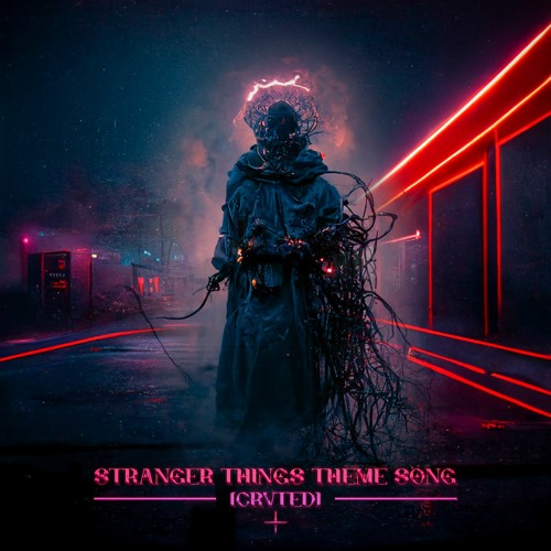 Stream STRANGER THINGS THEME SONG (CRVTED)(CRVTE REMIX) by CRVTE ...