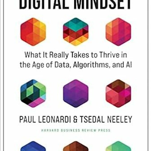 Stream Download⚡️(PDF) ️ The Digital Mindset: What It Really Takes to Thrive in the Age of Data ...