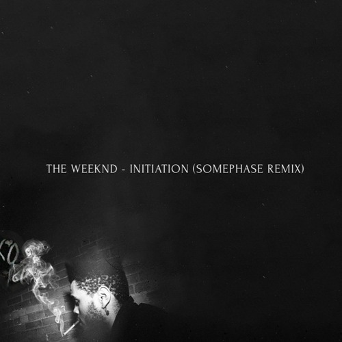 Stream The Weeknd - Initiation (Somephase Remix) by Somephase | Listen ...