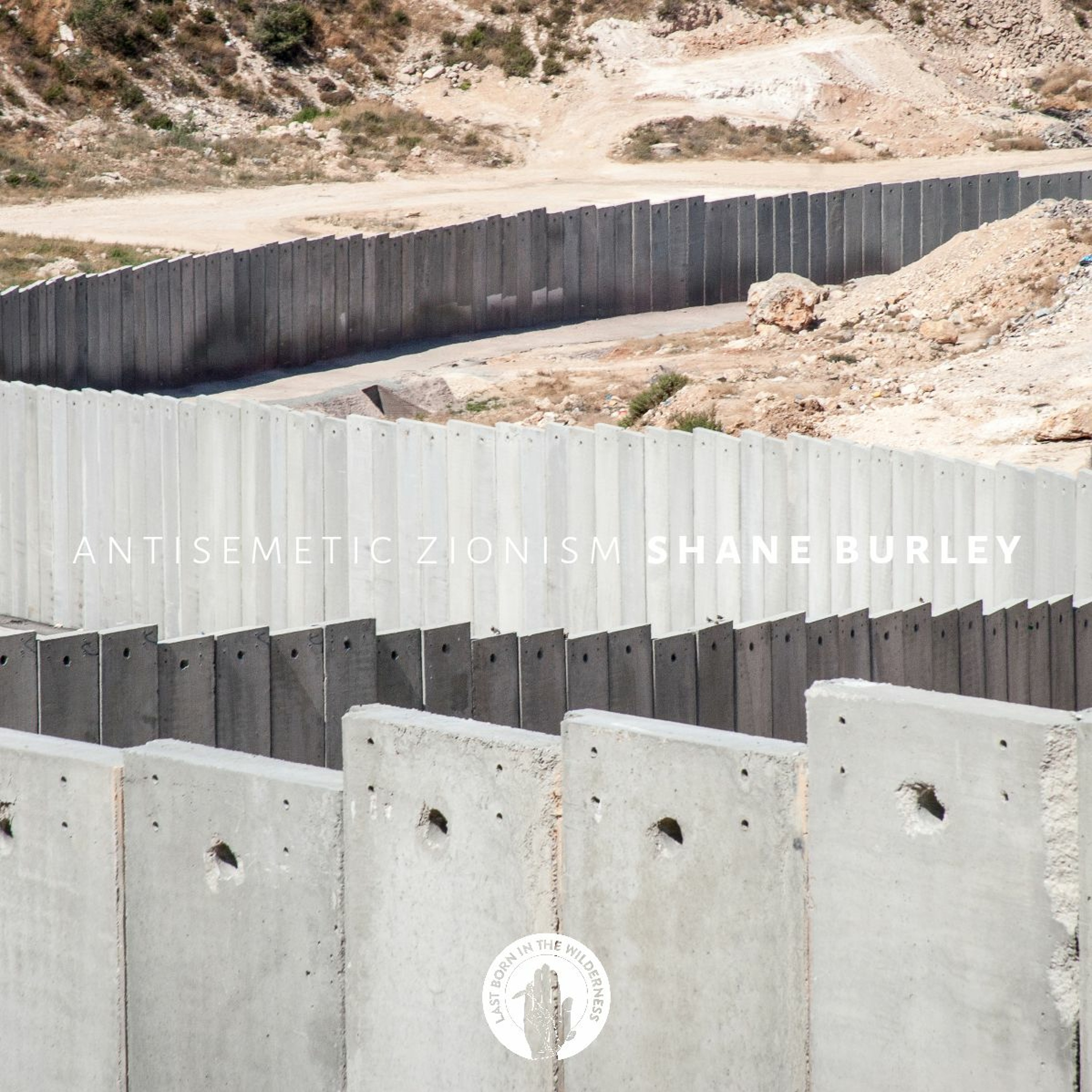 Shane Burley: Antisemitic Zionism – Last Born In The Wilderness – Podcast – Podtail