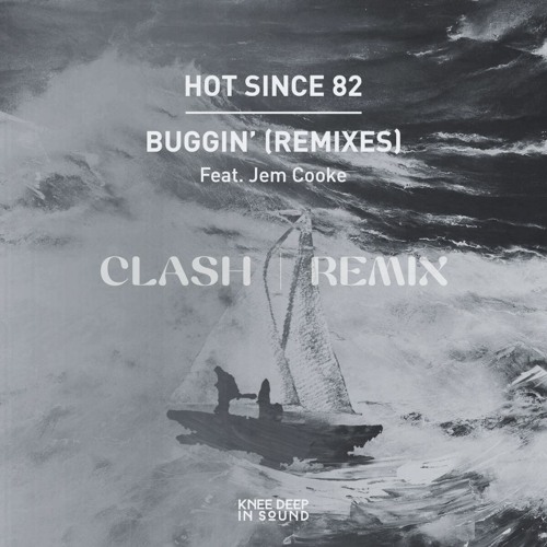 Stream Hot Since 82 Feat. Jem Cooke - Buggin' (CLASH Remix) - [FREE DL ...